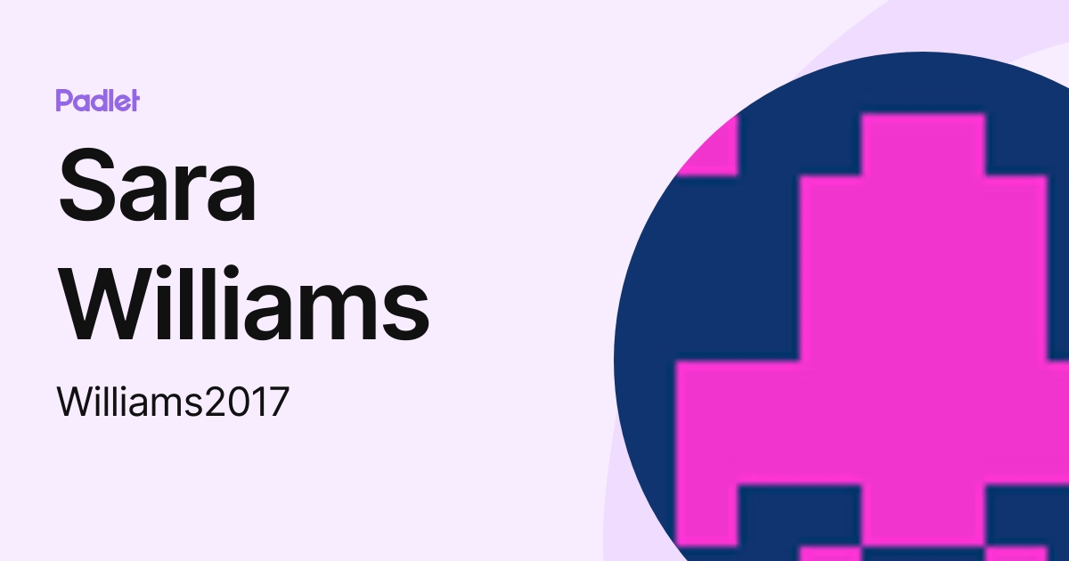 Sara Williams (Williams2017) profile | Padlet