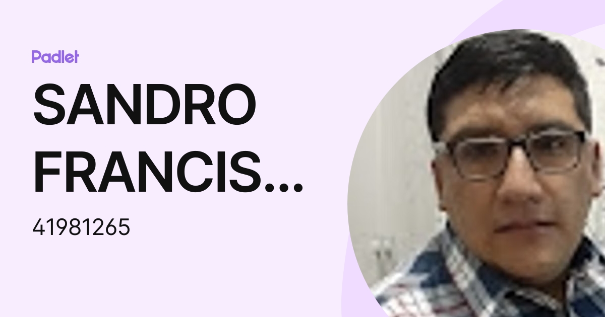 SANDRO FRANCISCO OSORIO LEYVA (41981265) profile | Padlet