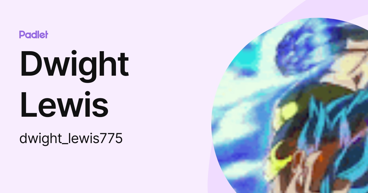 Dwight Lewis (dwight_lewis775) profile | Padlet