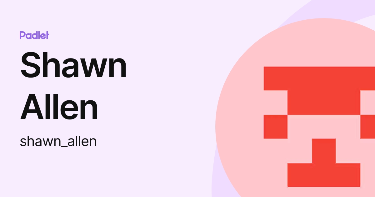 Shawn Allen (shawn_allen) profile | Padlet