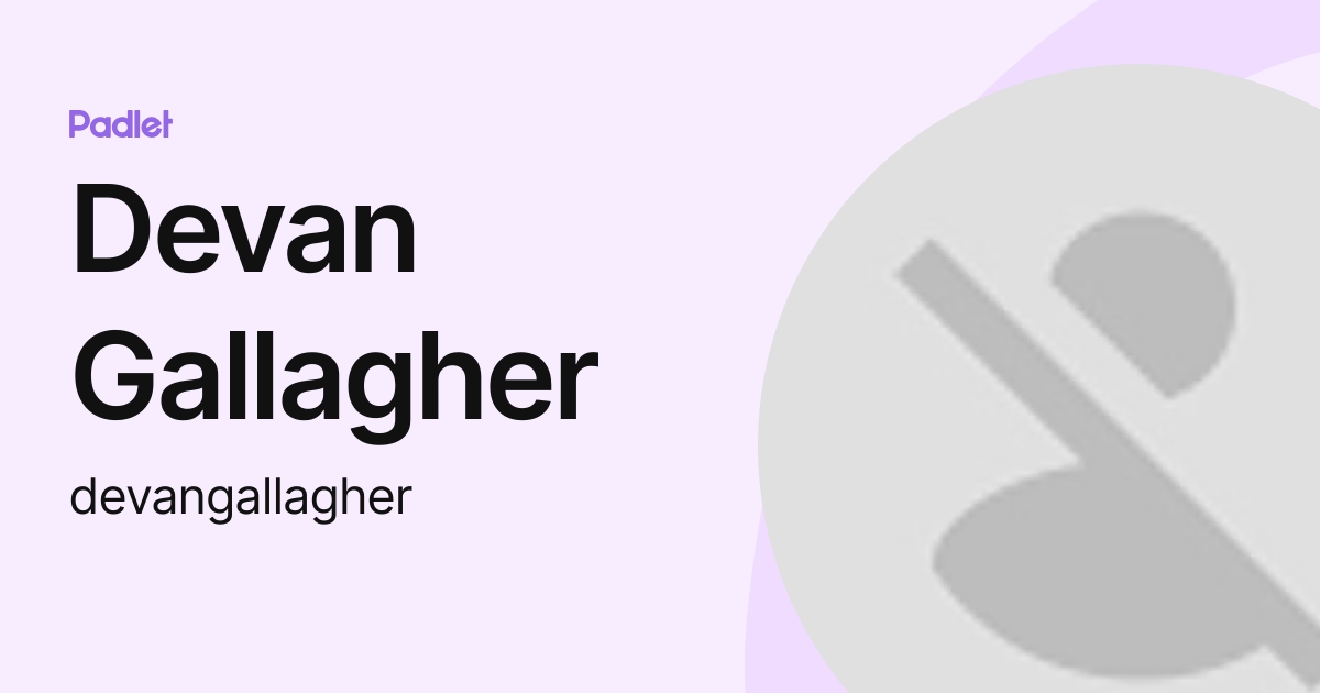 Devan Gallagher (devangallagher) profile | Padlet