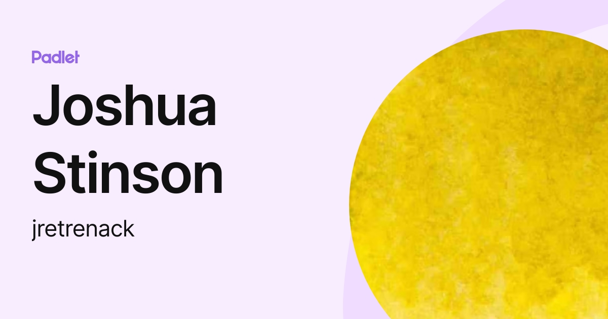 Joshua Stinson (jretrenack) profile | Padlet