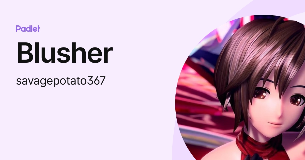 Blusher (savagepotato367) profile | Padlet