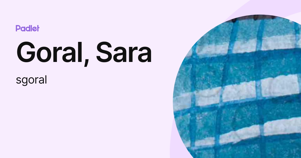 Goral, Sara (sgoral) profile | Padlet
