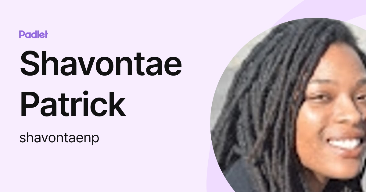 Shavontae Patrick (shavontaenp) profile | Padlet