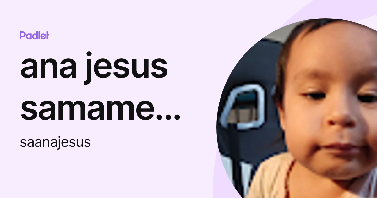 ana jesus samame asca (saanajesus) profile | Padlet