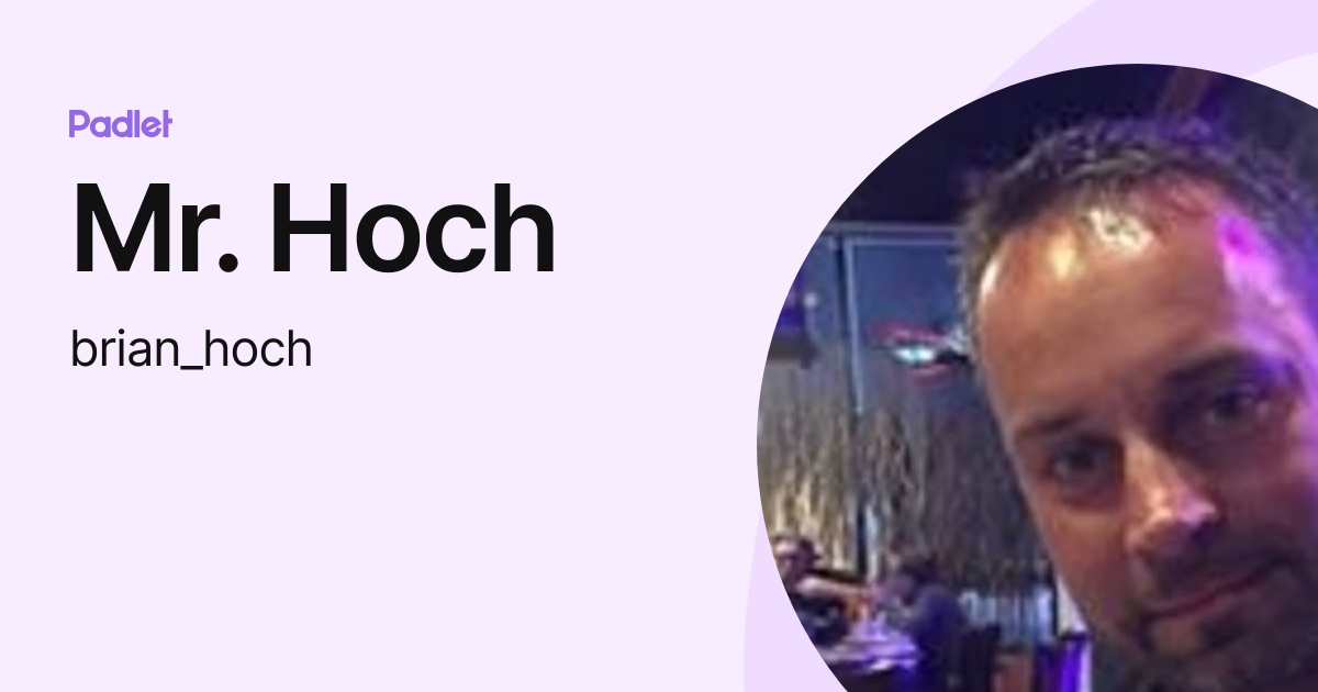 Mr. Hoch (brian_hoch) profile | Padlet