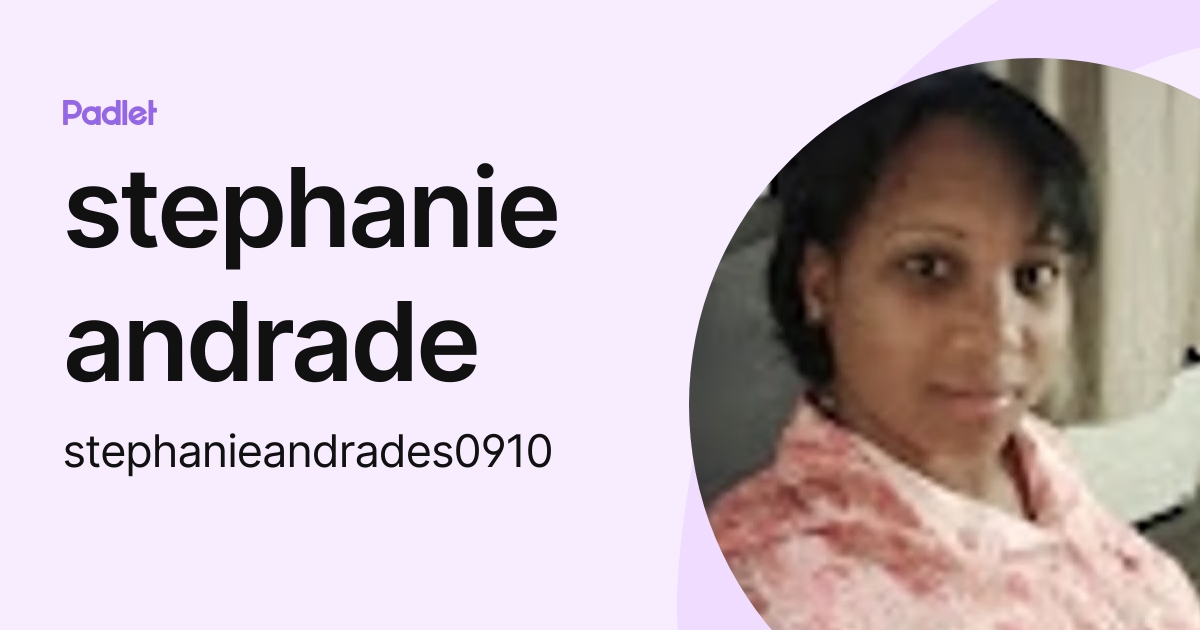 stephanie andrade (stephanieandrades0910) profile | Padlet