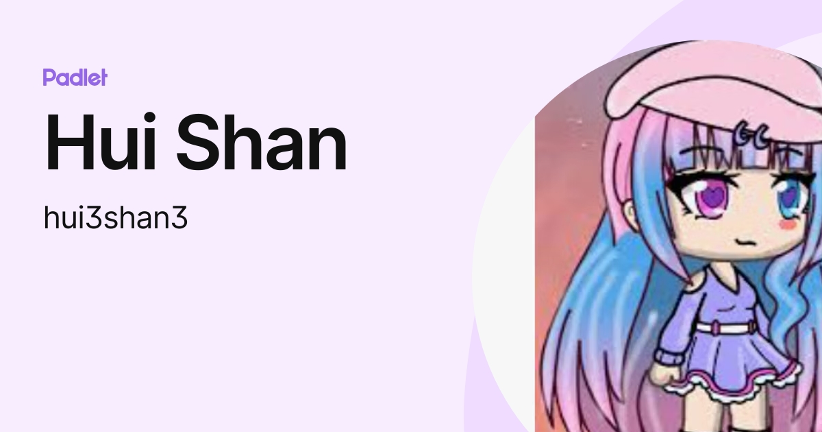 Hui Shan (hui3shan3) profile | Padlet
