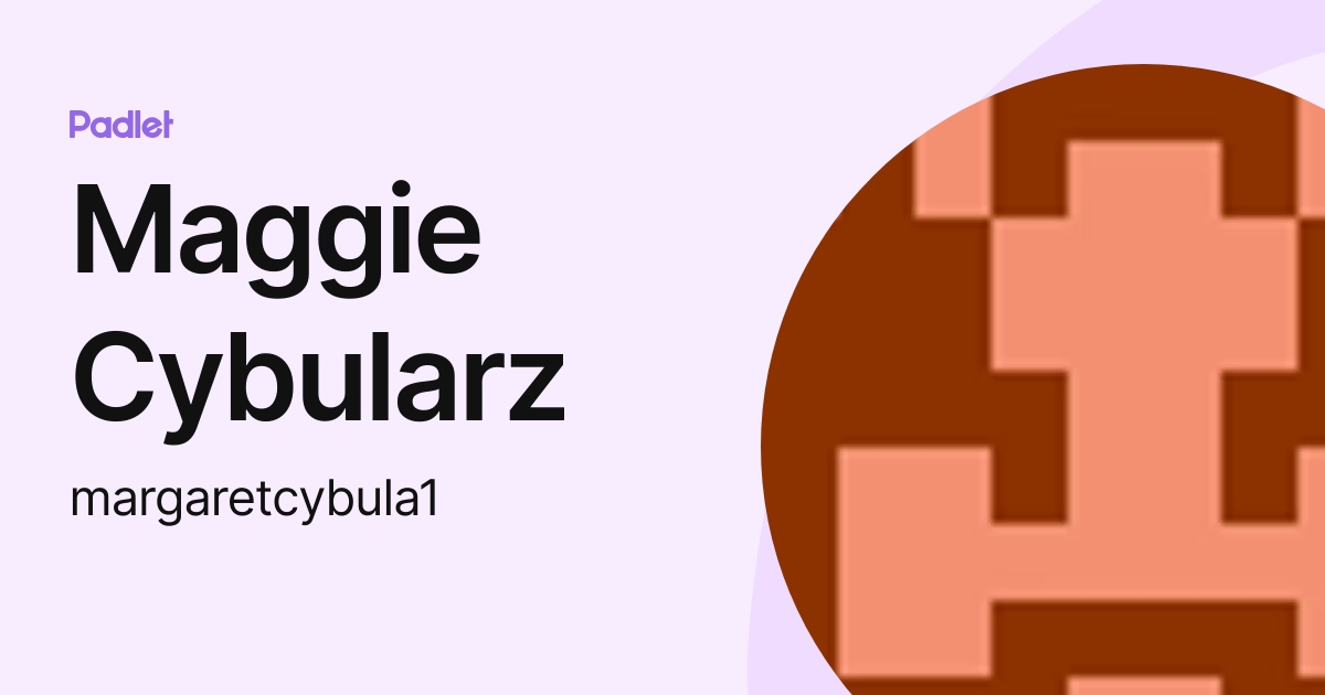 Maggie Cybularz (margaretcybula1) profile | Padlet