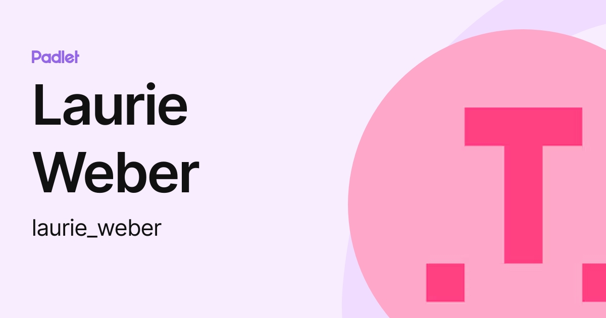 Laurie Weber (laurie_weber) profile | Padlet