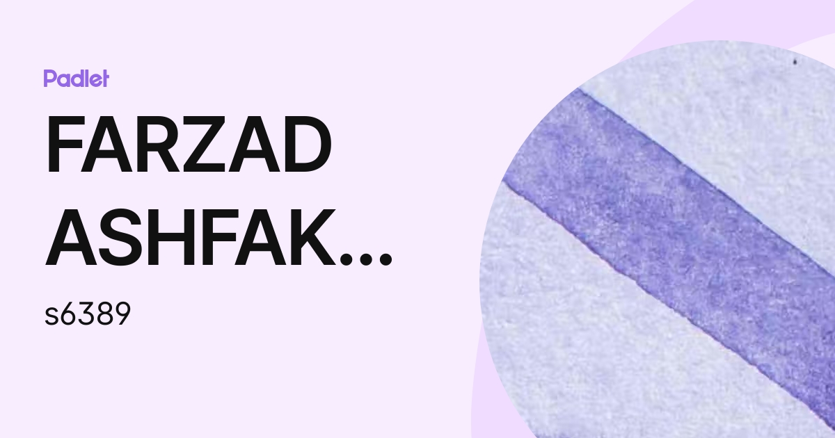 FARZAD ASHFAK ASHFAK ANWAR (s6389) profile | Padlet