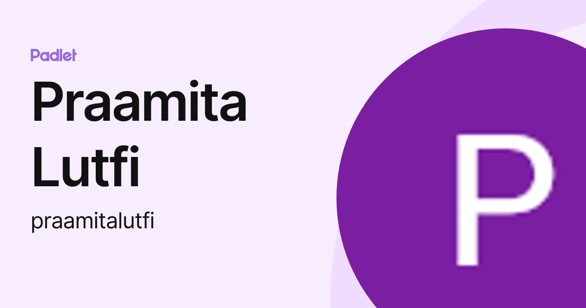 Praamita Lutfi (praamitalutfi) profile | Padlet