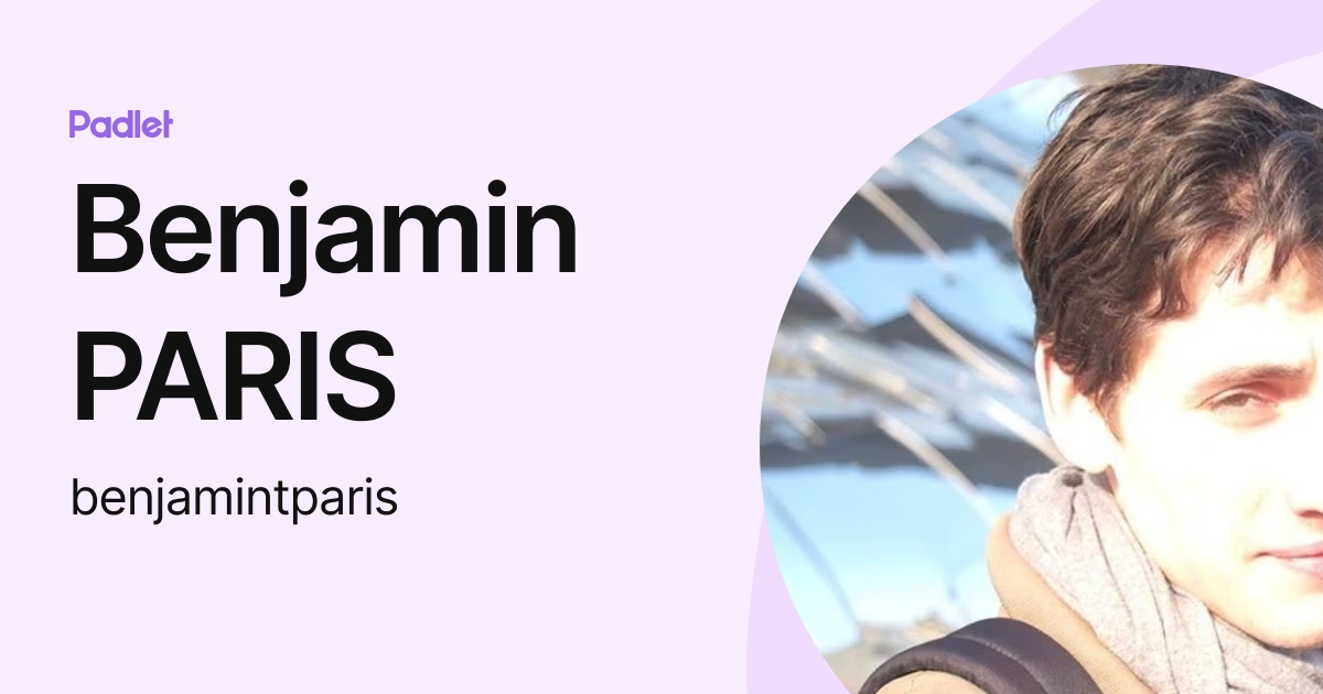 Benjamin PARIS (benjamintparis) profile | Padlet