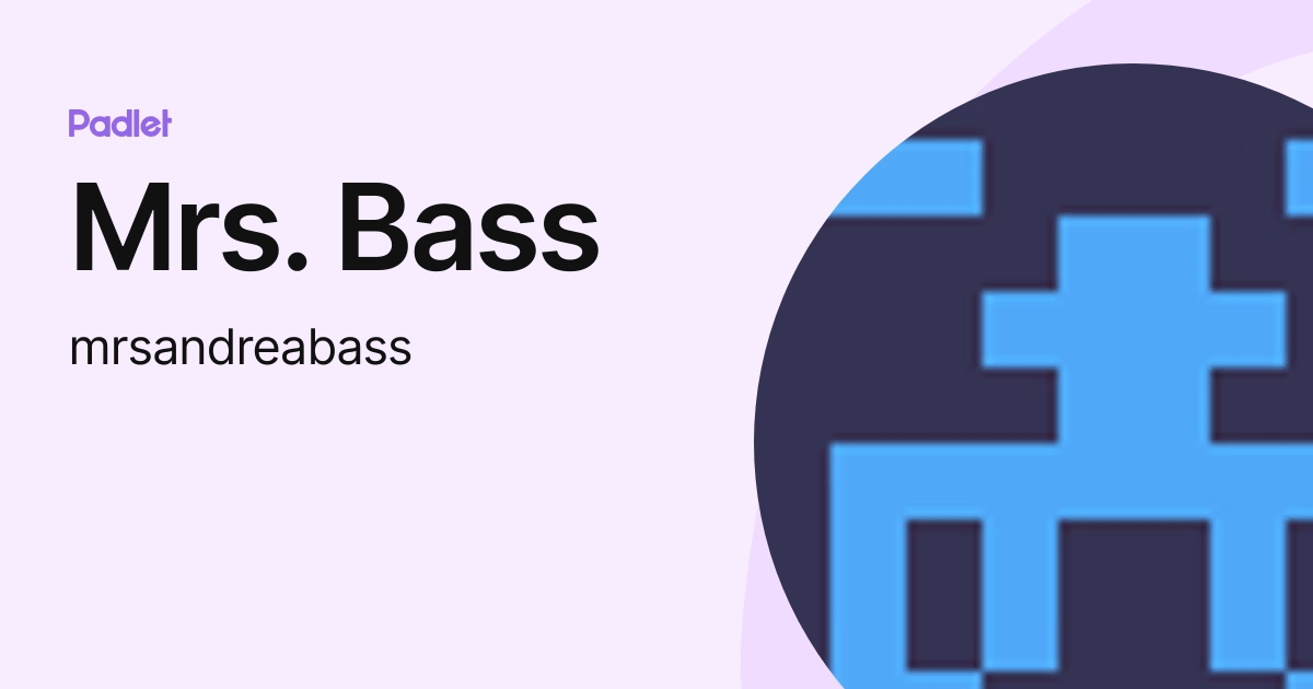 Mrs. Bass (mrsandreabass) profile | Padlet
