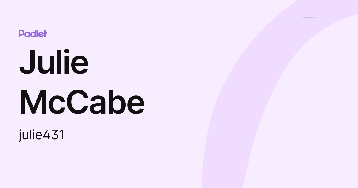 Julie McCabe (julie431) profile | Padlet
