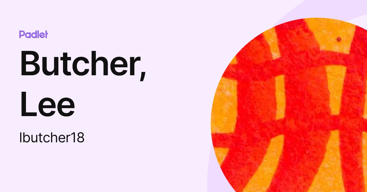 Butcher, Lee (lbutcher17) profile | Padlet