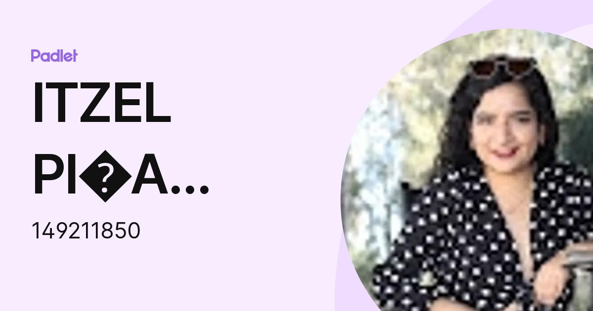 ITZEL PI A ZU IGA (149211850) profile | Padlet