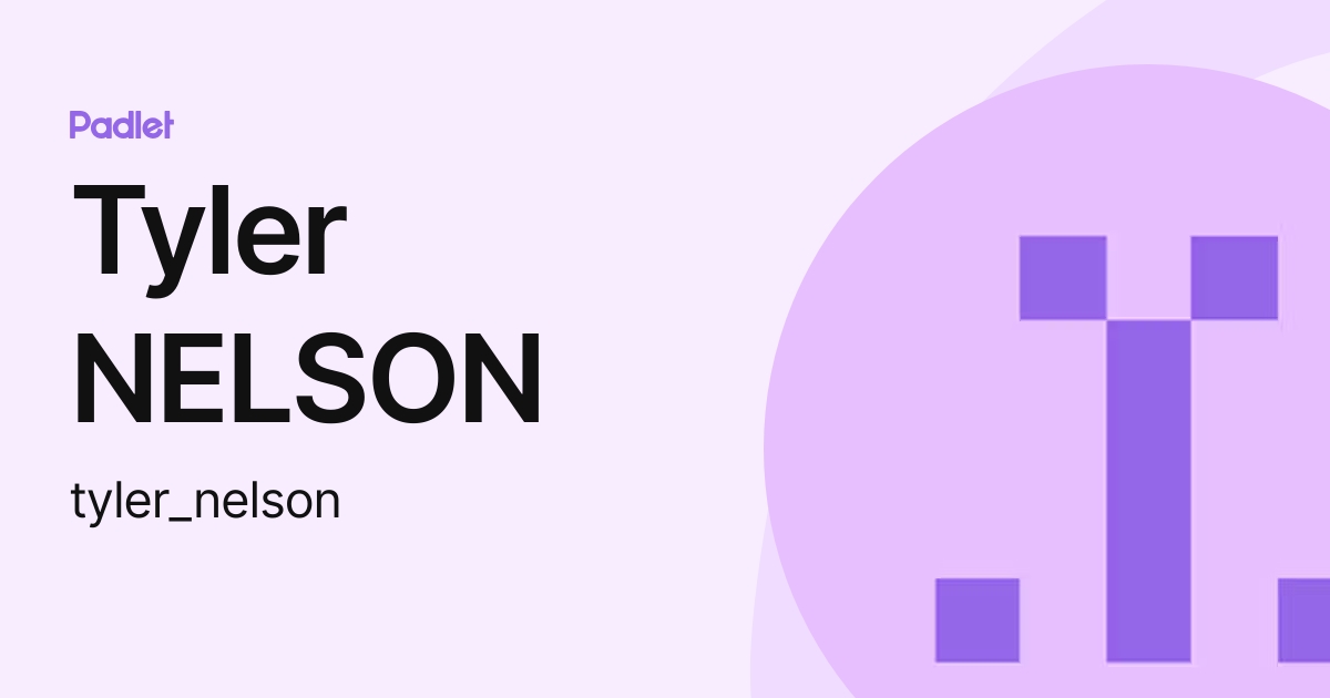 Tyler NELSON (tyler_nelson) profile | Padlet