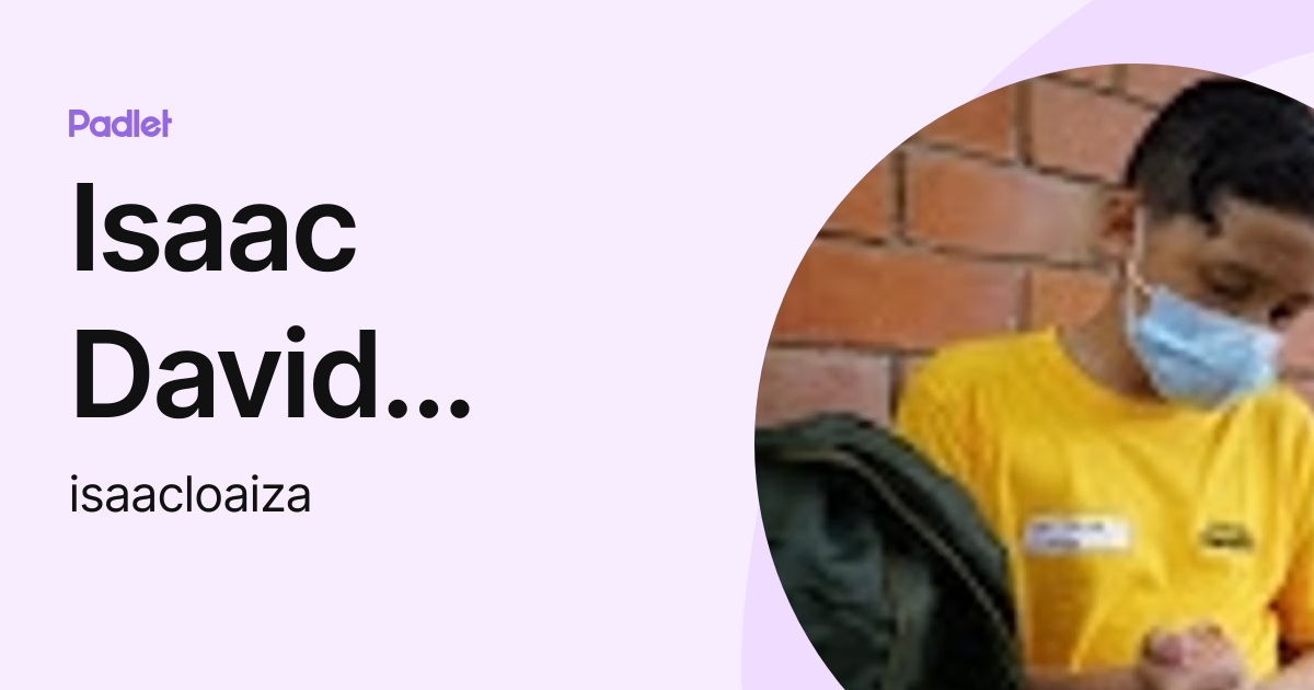 Isaac David Loaiza Jaramillo (isaacloaiza) profile | Padlet