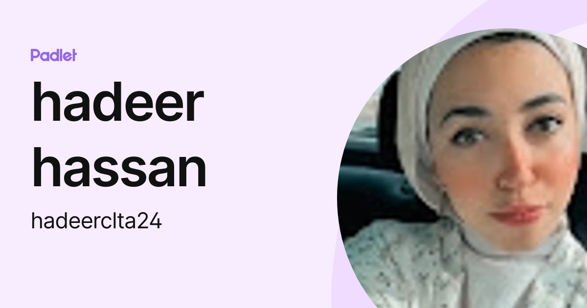 hadeer hassan (hadeerclta24) profile | Padlet