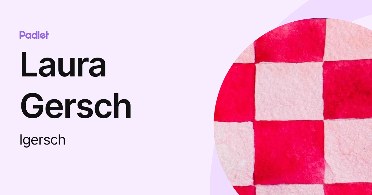 Laura Gersch (lgersch) profile | Padlet
