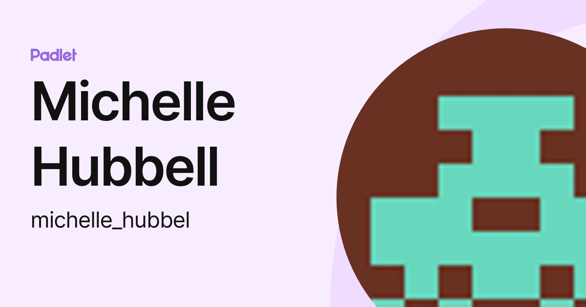 Michelle Hubbell (michelle_hubbel) profile | Padlet