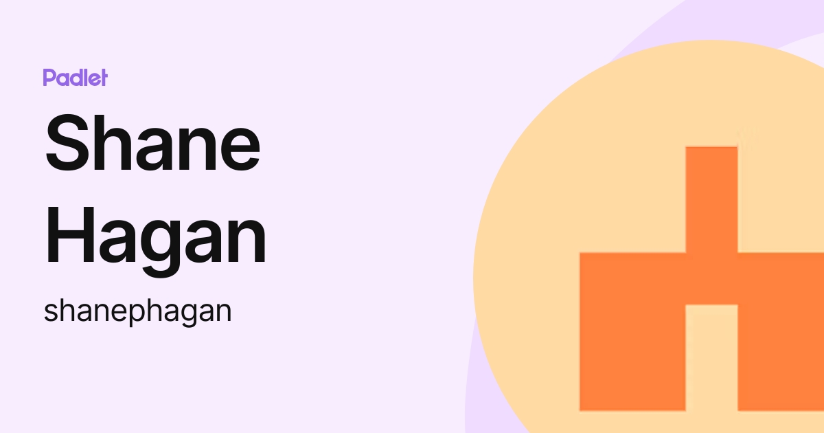 Shane Hagan (shanephagan) profile | Padlet