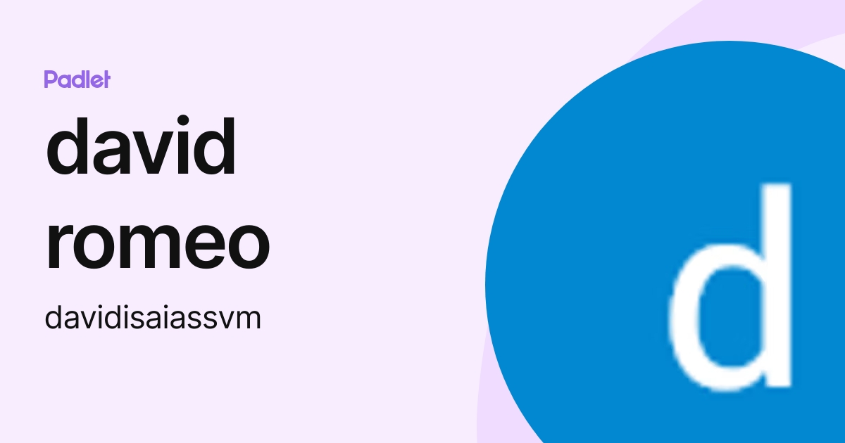 david romeo (davidisaiassvm) profile | Padlet