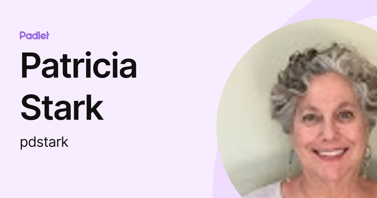 Patricia Stark (pdstark) profile | Padlet