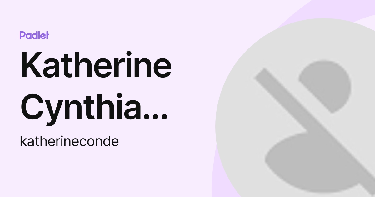 Katherine Cynthia Conde Bermuy (katherineconde) profile | Padlet