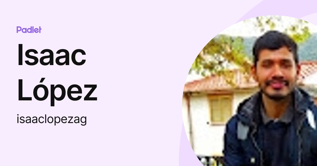 Isaac López (isaaclopezag) profile | Padlet