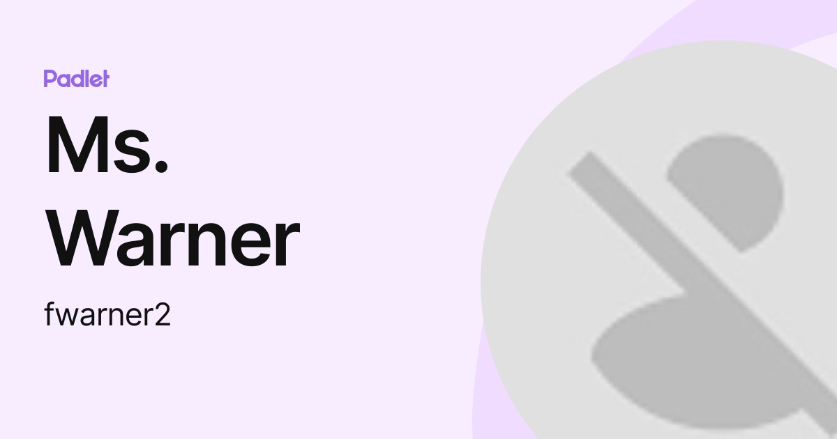 Ms. Warner (fwarner2) profile | Padlet