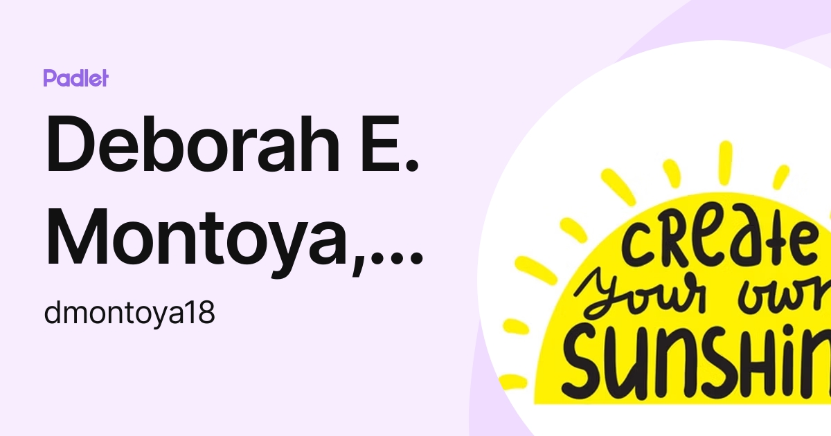 Deborah E. Montoya, Ed.D. (dmontoya18) profile | Padlet