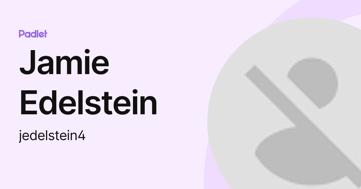 Jamie Edelstein (jedelstein4) profile | Padlet