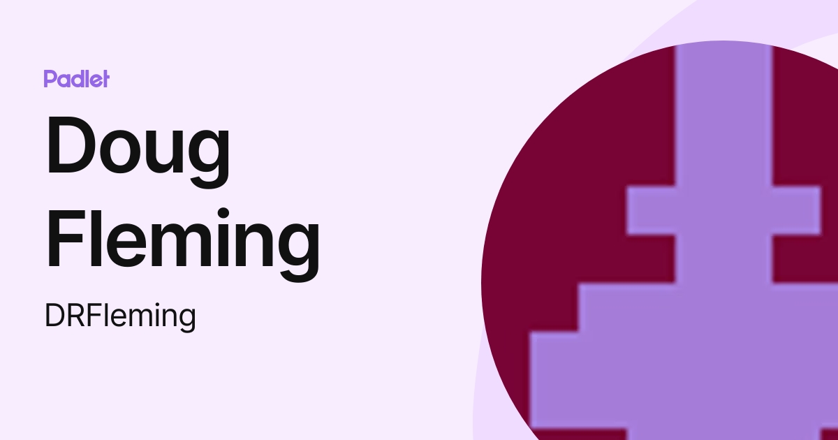 Doug Fleming (DRFleming) profile | Padlet