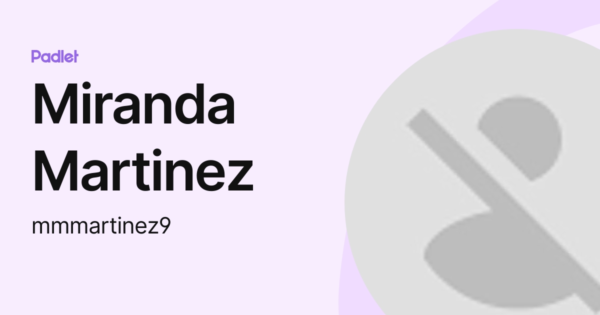 Miranda Martinez (mmmartinez9) profile | Padlet