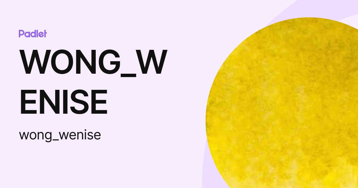 WONG_WENISE (wong_wenise) profile | Padlet