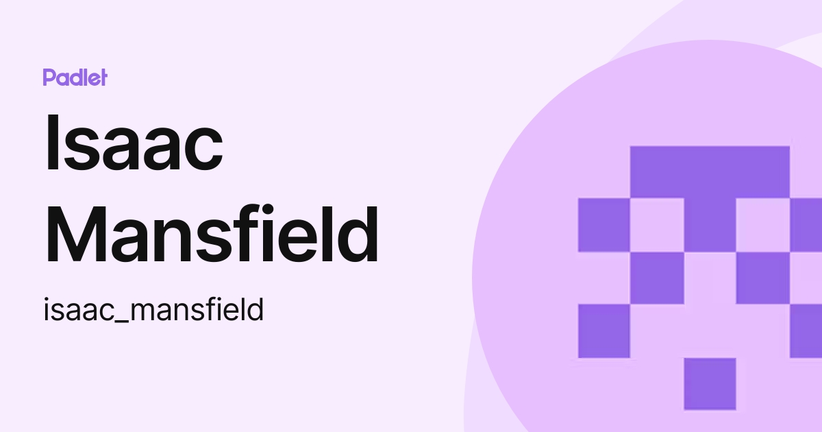 Isaac Mansfield (isaac_mansfield) profile | Padlet