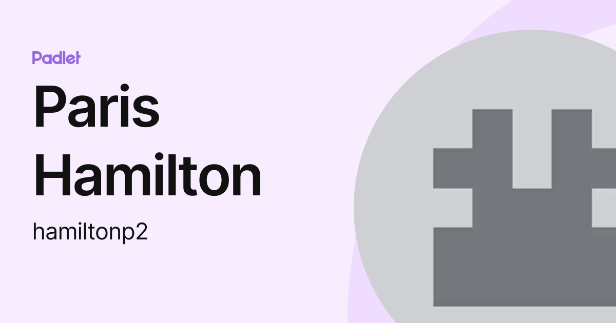 Paris Hamilton (hamiltonp2) profile | Padlet