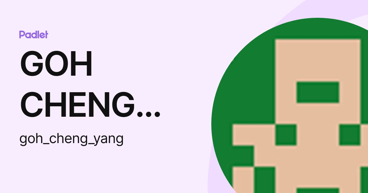 GOH CHENG YANG student (goh_cheng_yang) profile | Padlet