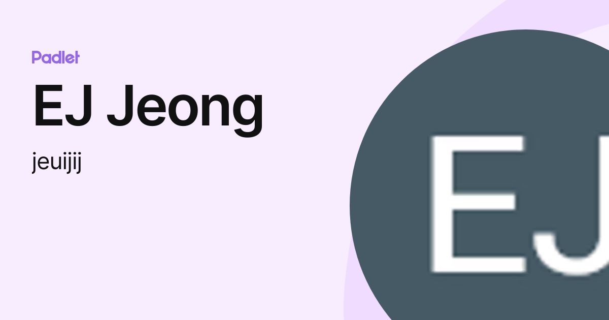 EJ Jeong (jeuijij) profile | Padlet