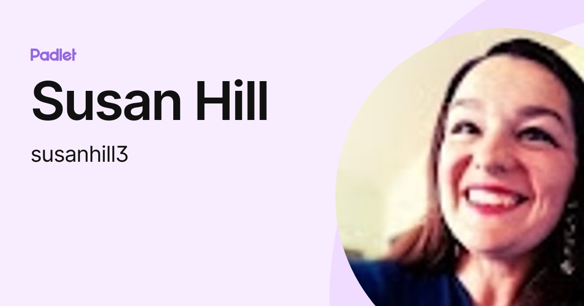 Susan Hill (susanhill3) profile | Padlet