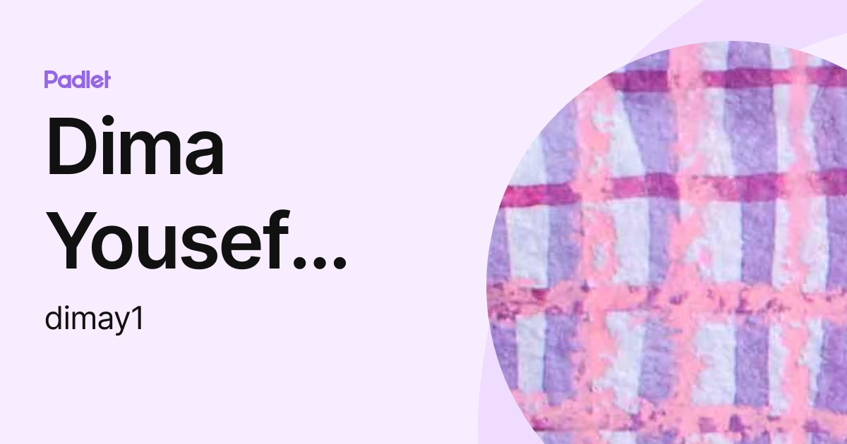 Dima Yousef Mohammed Alhato (dimay1) profile | Padlet