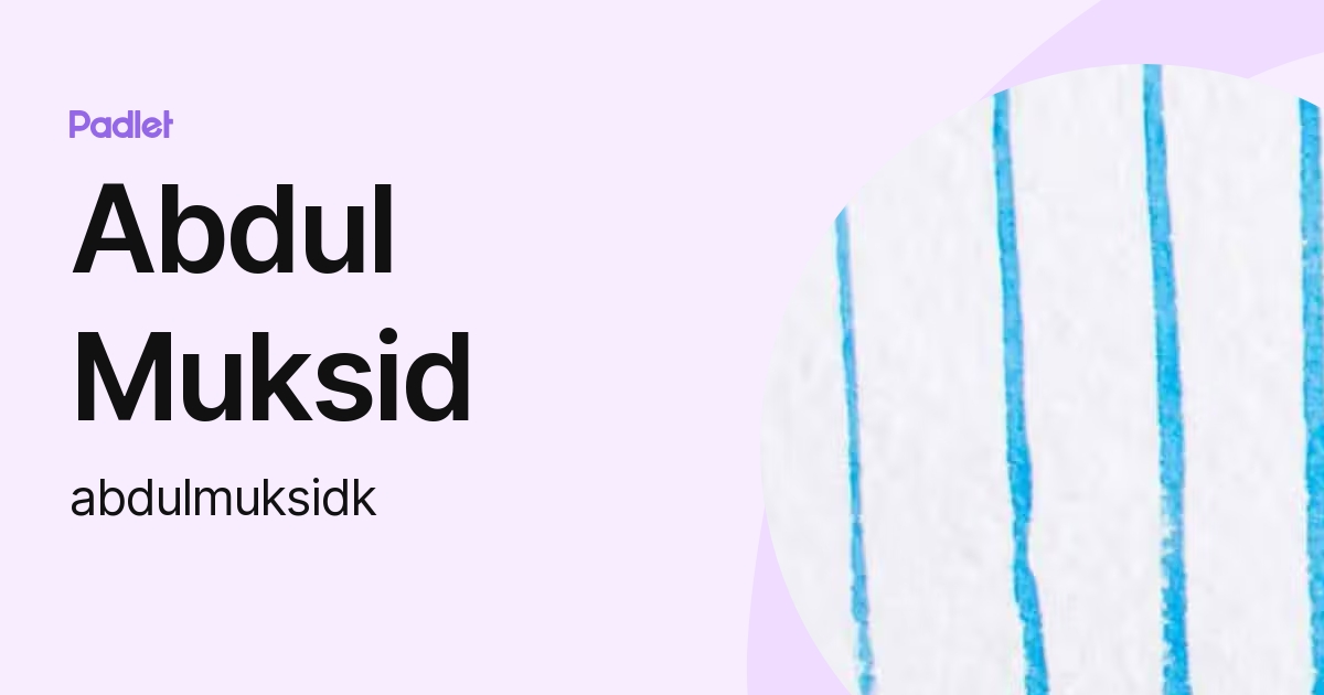 Abdul Muksid (abdulmuksidk) profile | Padlet