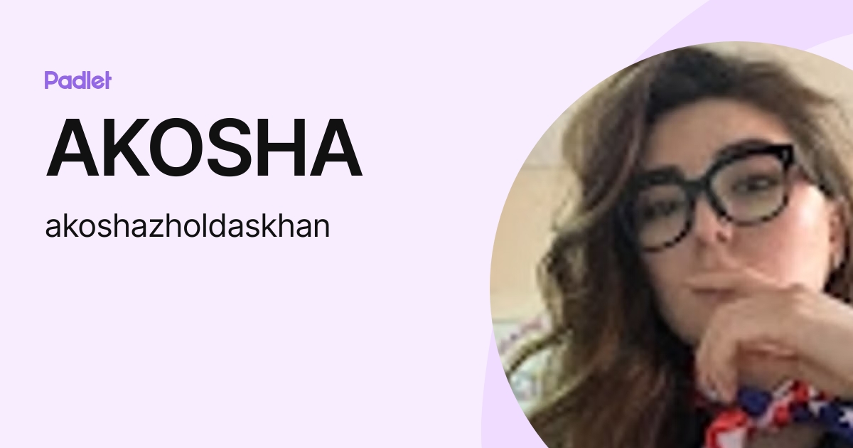 AKOSHA (akoshazholdaskhan) profile | Padlet
