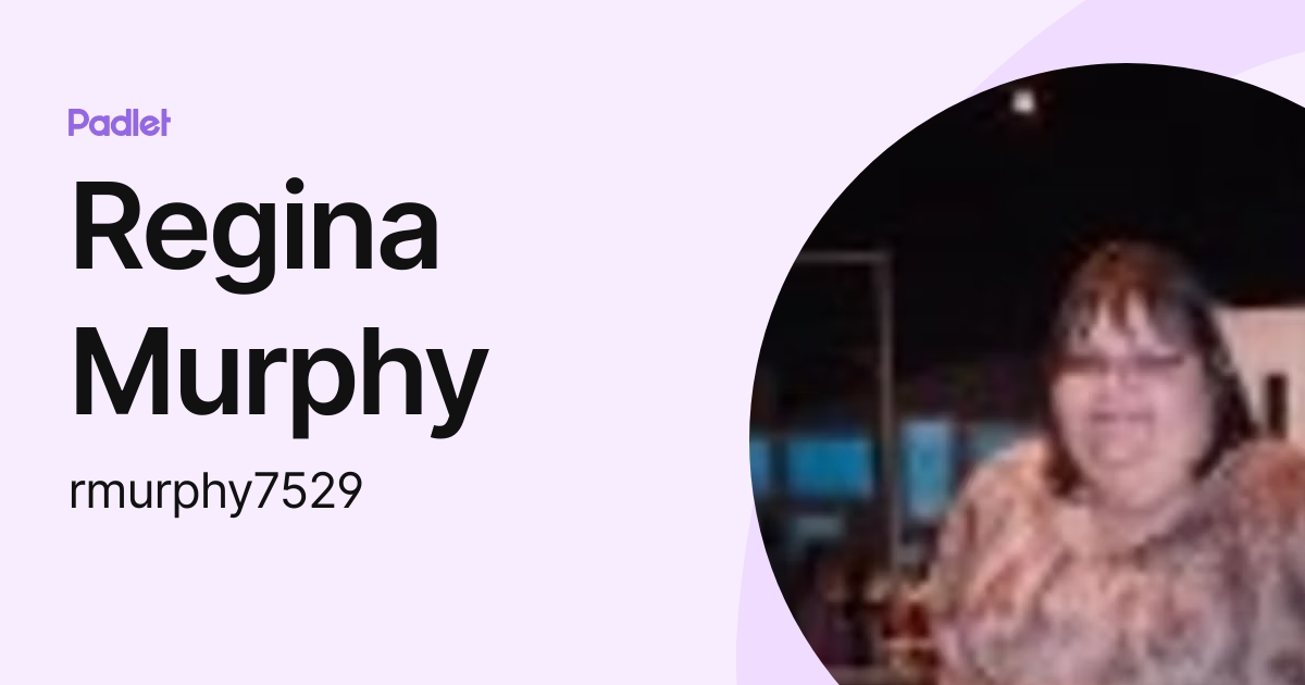 Regina Murphy (rmurphy7529) profile | Padlet