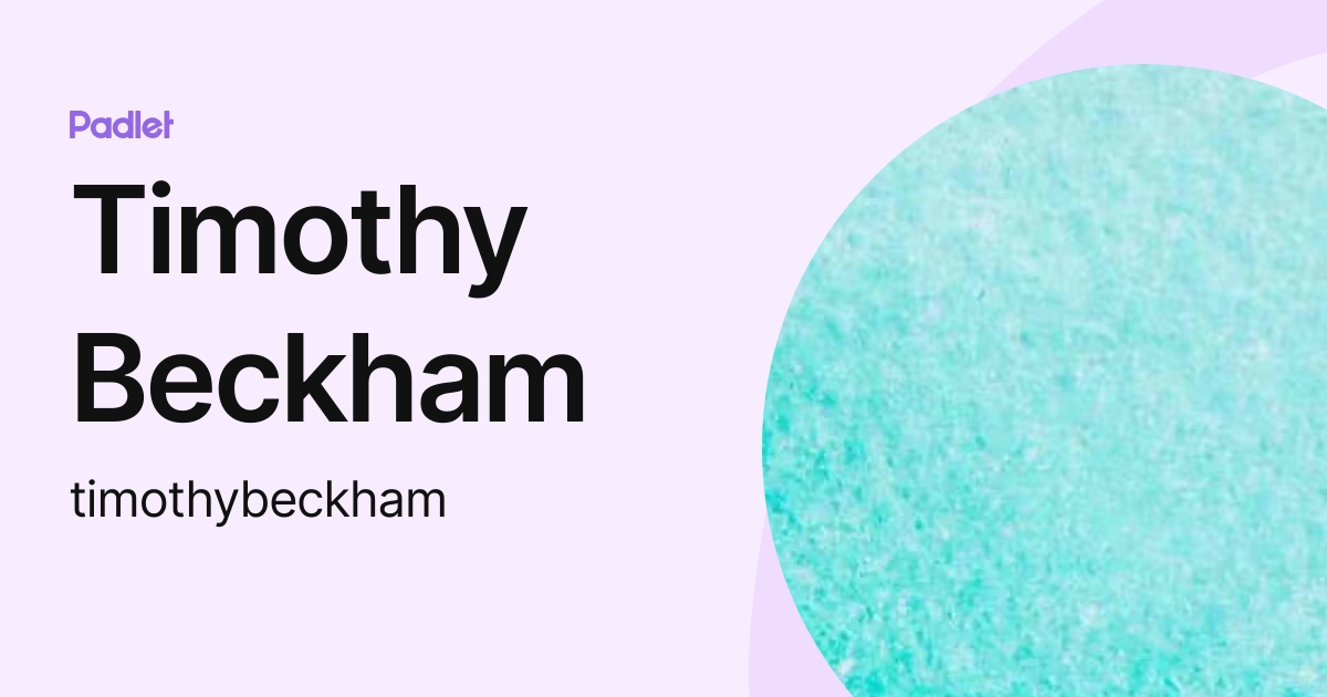 Timothy Beckham (timothybeckham) profile | Padlet