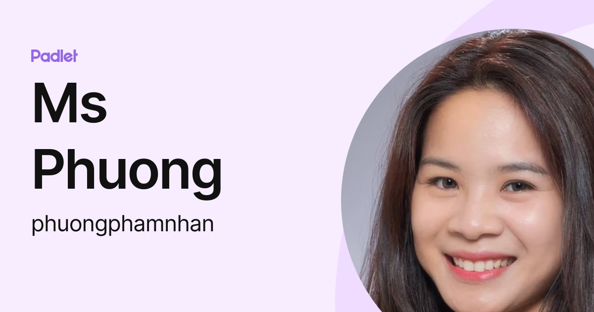 Ms Phuong (phuongphamnhan) profile | Padlet