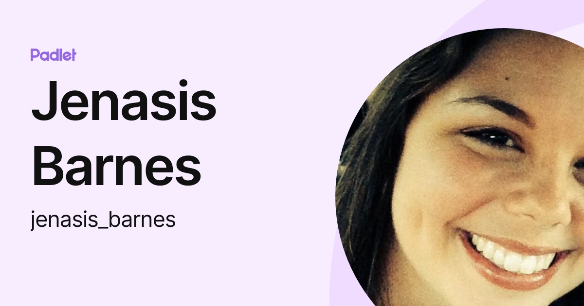 Jenasis Barnes (jenasis_barnes) profile | Padlet